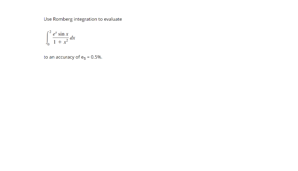 Solved Use Romberg integration to evaluate e sin x - dx 1 | Chegg.com