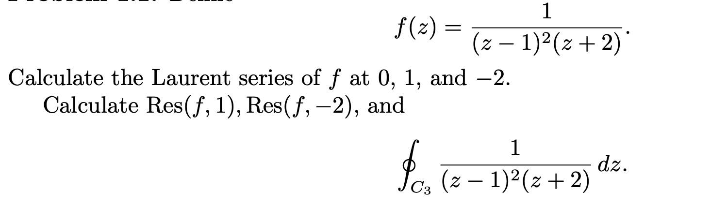 Solved f(z)=1(z-1)2(z+2)Calculate the Laurent series | Chegg.com