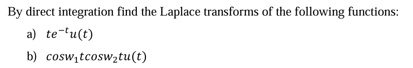 Solved By ﻿direct integration find the Laplace transforms of | Chegg.com