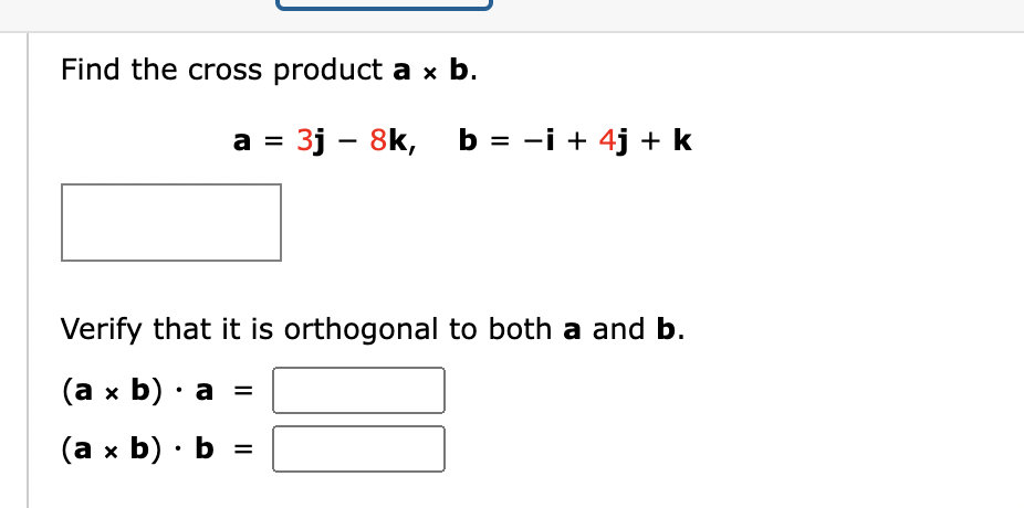 Solved Find the cross product a×b. a=3j−8k,b=−i+4j+k Verify | Chegg.com