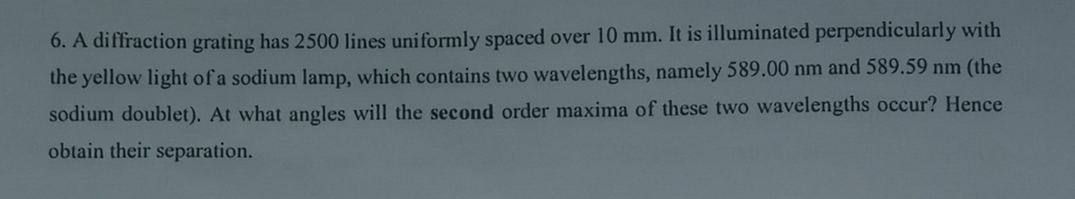 Solved 6. A diffraction grating has 2500 lines uniformly | Chegg.com