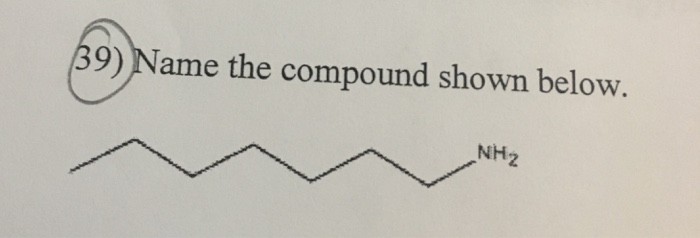 Solved 6 9) Name the compound shown below NH2 | Chegg.com