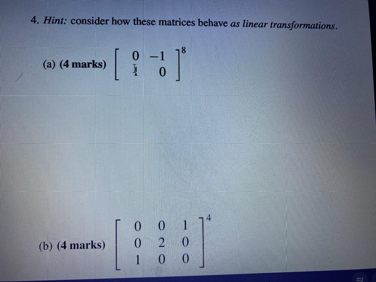 Solved 4. Hint: consider how these matrices behave as linear | Chegg.com
