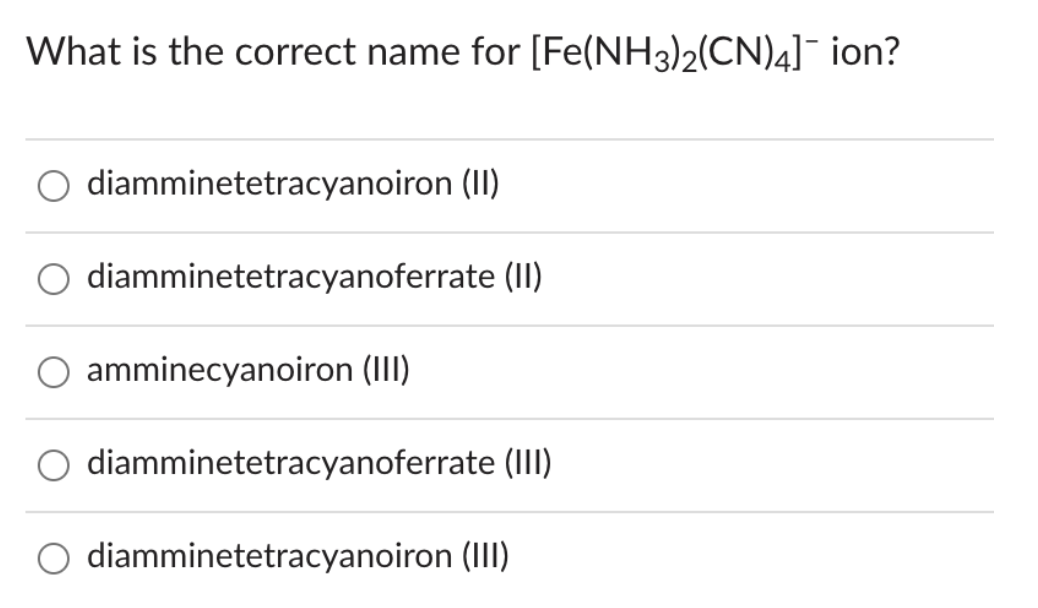 Solved What is the correct name for [Fe(NH3)2(CN)4]- ion? | Chegg.com