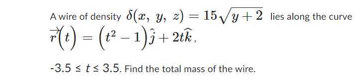 Solved A wire of density δ(x,y,z)=15y+2 lies along the curve | Chegg.com