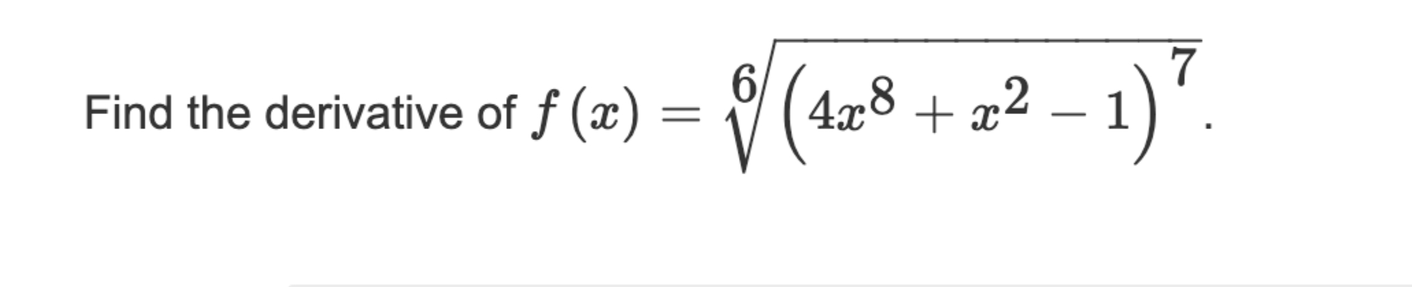 Solved Find the derivative of f(x)=(4x8+x2-1)76 | Chegg.com