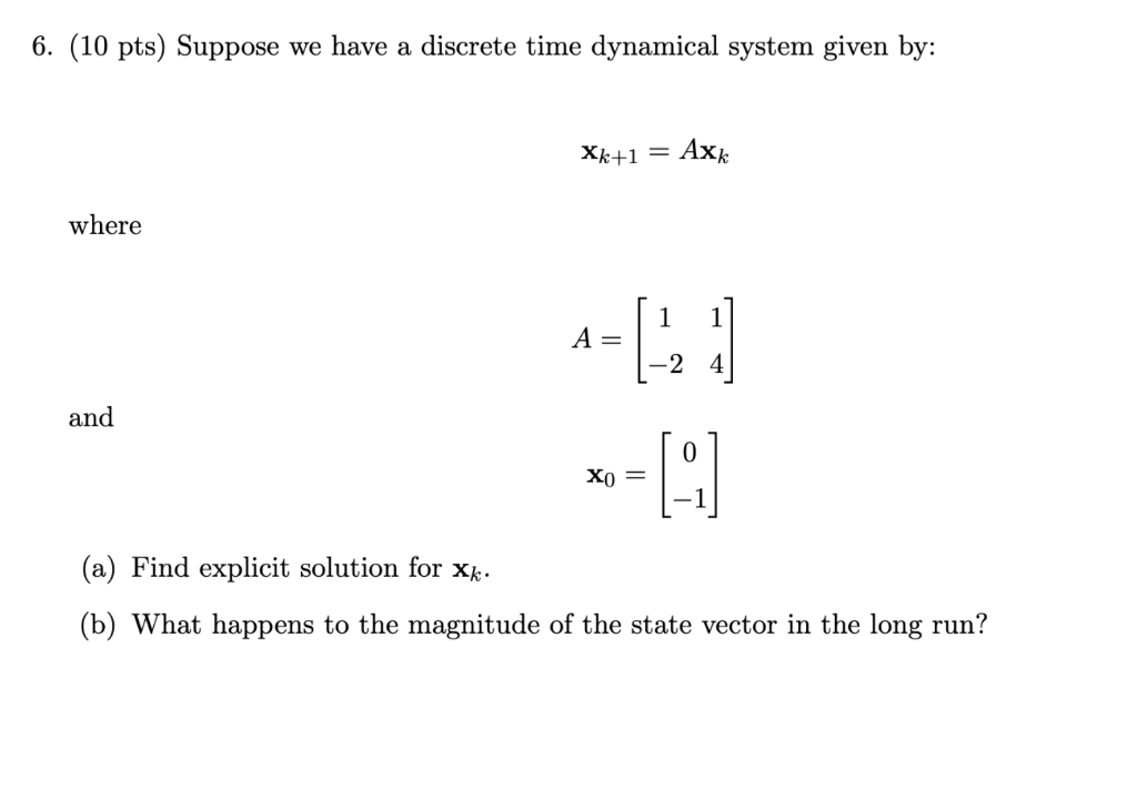 Solved 6. (10 pts) Suppose we have a discrete time dynamical | Chegg.com