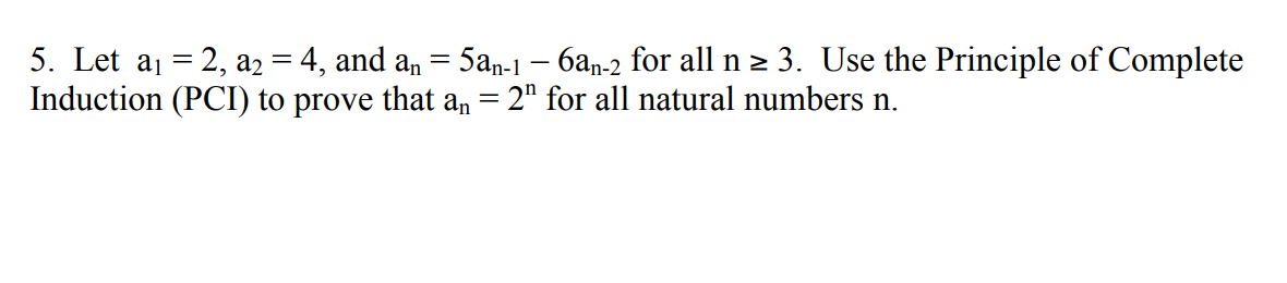 Solved 5. Let a1=2,a2=4, and an=5an−1−6an−2 for all n≥3. Use | Chegg.com