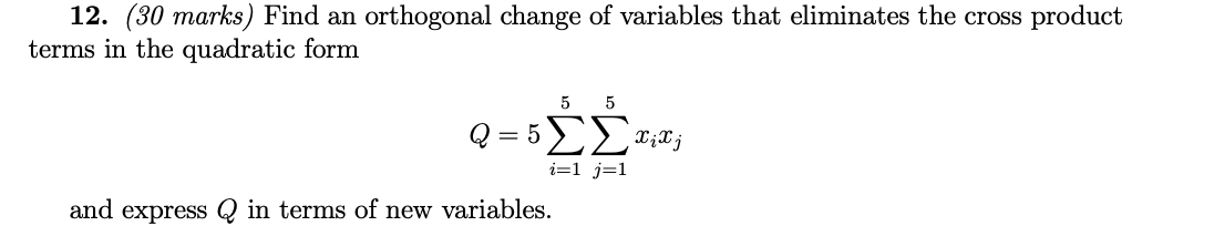 Solved 12. (30 marks) Find an orthogonal change of variables | Chegg.com