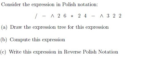 Solved Consider the expression in Polish notation: / - 12 6 | Chegg.com