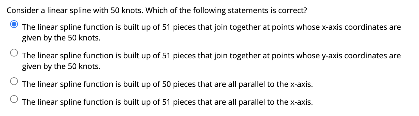 Solved Consider a linear spline with 50 knots. Which of the | Chegg.com