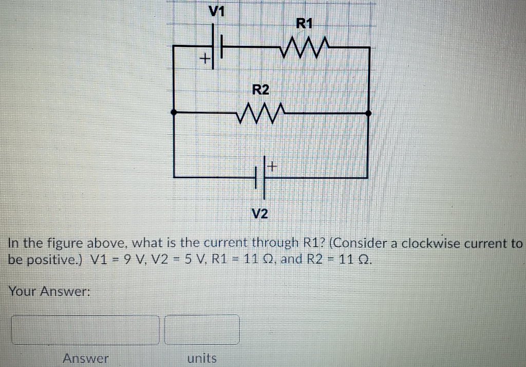 Solved V1 R1 R2 V2 In the figure above, what is the current | Chegg.com
