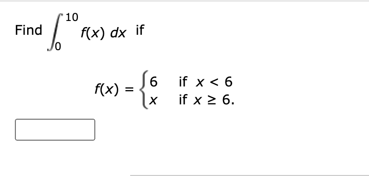 Solved Find ∫010f(x)dx ﻿iff(x)={6 if x