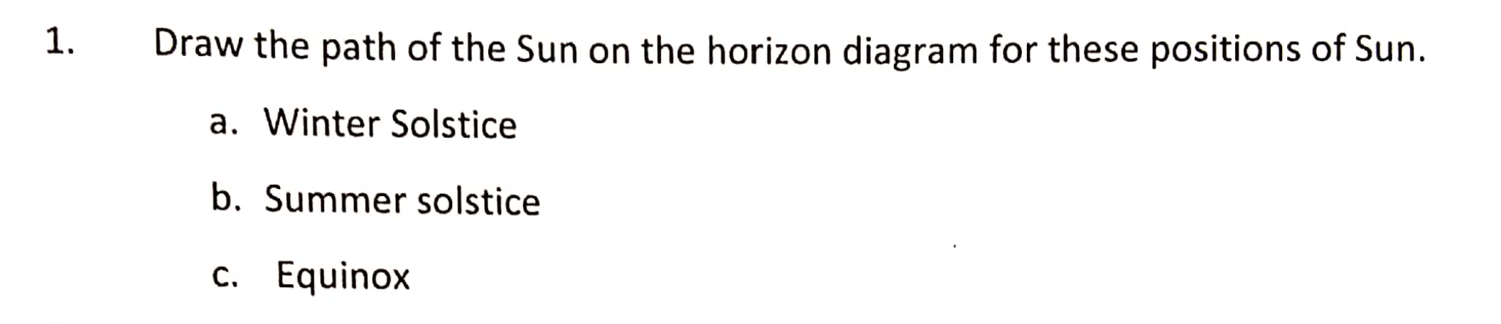 Solved 1. 1. Draw the path of the Sun on the horizon diagram | Chegg.com