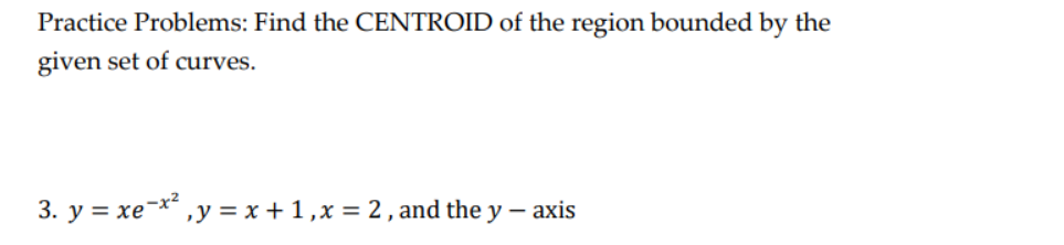 Solved Practice Problems: Find the CENTROID of the region | Chegg.com