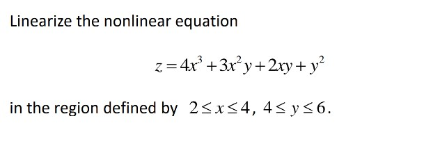 Solved Linearize the nonlinear equation in the region | Chegg.com