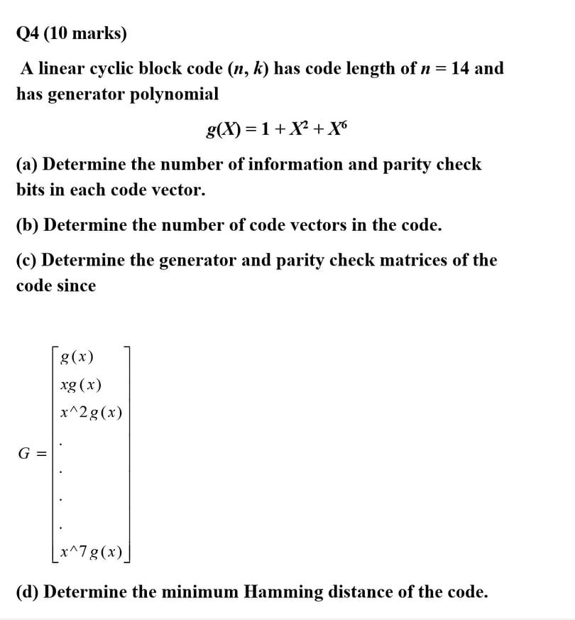 Solved Q4 (10 marks) A linear cyclic block code (n, k) has | Chegg.com