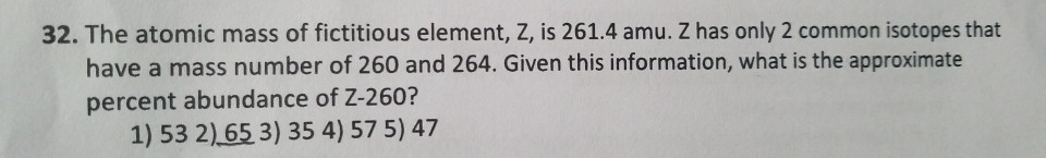 Solved 32. The atomic mass of fictitious element, Z, is | Chegg.com