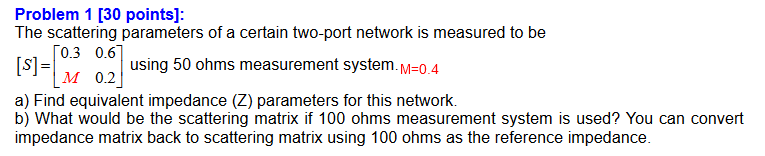 Solved Problem 1 [ 30 points]: The scattering parameters of | Chegg.com