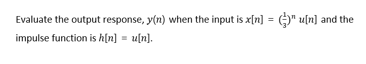 Solved Evaluate the output response, y(n) when the input is | Chegg.com