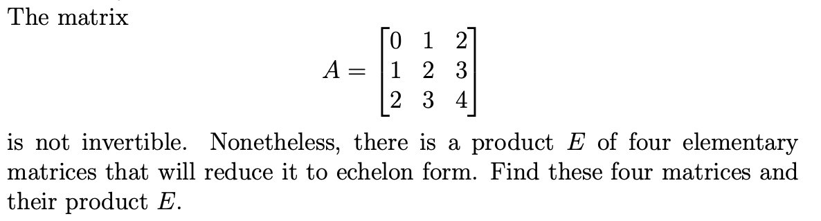 Solved The matrix A=⎣⎡012123234⎦⎤ is not invertible. | Chegg.com
