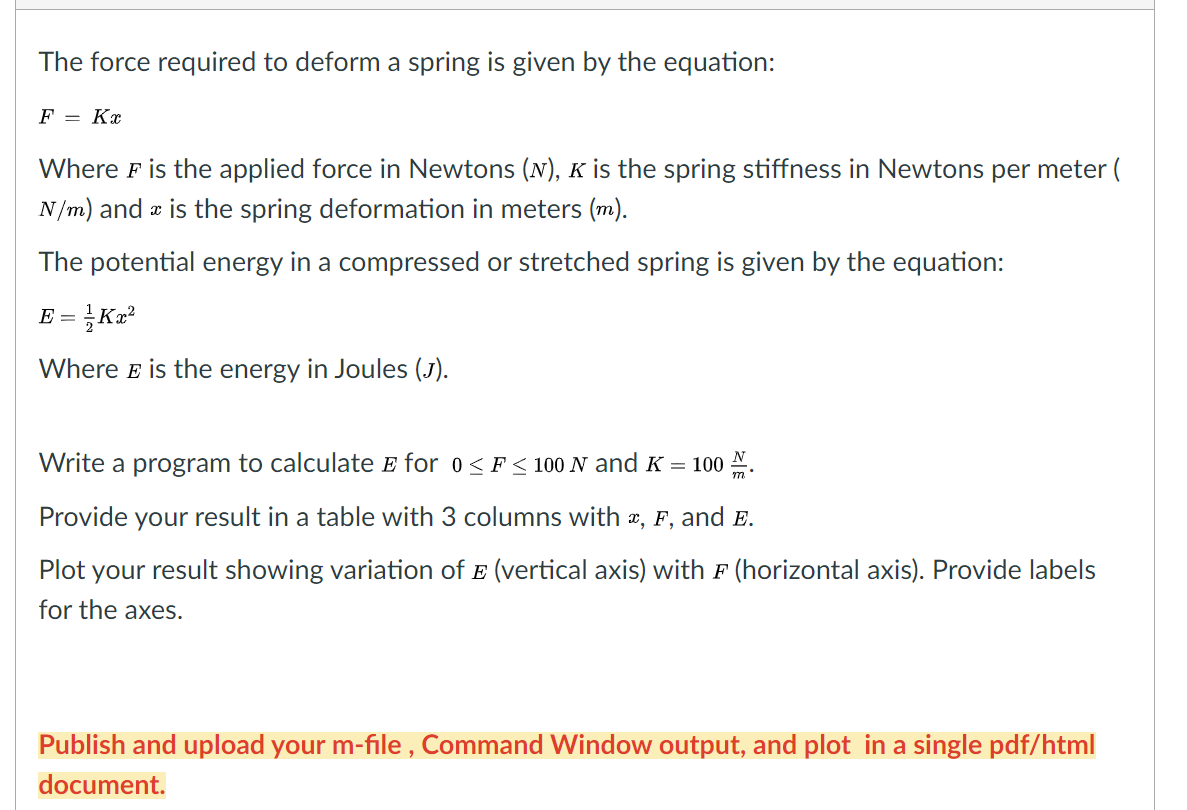 Solved The force required to deform a spring is given by the | Chegg.com