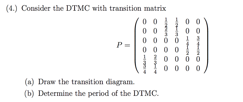 Solved (4.) Consider the DTMC with transition matrix 0 0 0 0 | Chegg.com