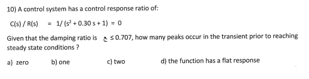 Solved 10) A control system has a control response ratio of: | Chegg.com