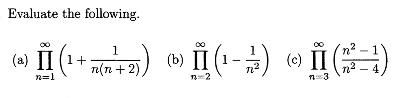 Solved Evaluate the following. (a) ∏n=1∞(1+n(n+2)1) (b) | Chegg.com