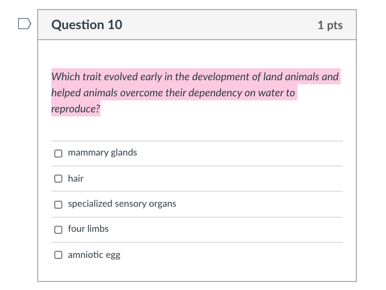 Solved Question 10 1 pts Which trait evolved early in the | Chegg.com