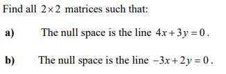 Solved Find all 2x2 matrices such that: a) The null space is | Chegg.com