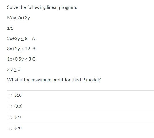 Solved Solve the following linear program: Max 7x+3y s.t. | Chegg.com