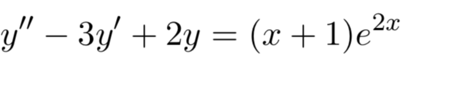 Solved y''-3y'+2y=(x+1)e2x | Chegg.com