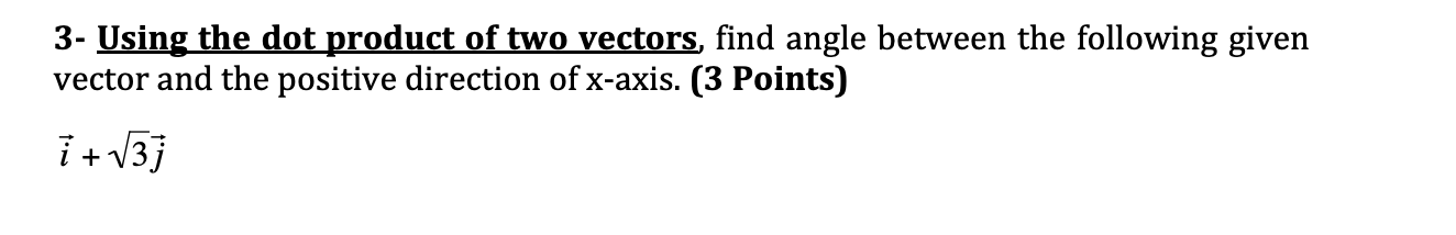Solved 3- Using the dot product of two vectors, find angle | Chegg.com