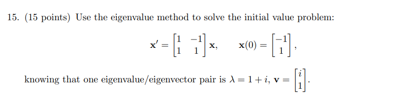 Solved 15. (15 points Use the eigenvalue method to solve the | Chegg.com