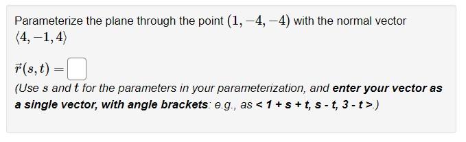 Solved Parameterize the plane through the point (1,−4,−4) | Chegg.com