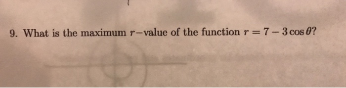 Solved 9. What is the maximum r-value of the function r 7-3 | Chegg.com