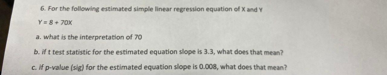Solved 6. For the following estimated simple linear | Chegg.com