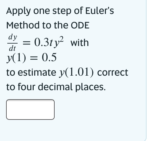 Solved Apply one step of Euler's Method to the ODE | Chegg.com