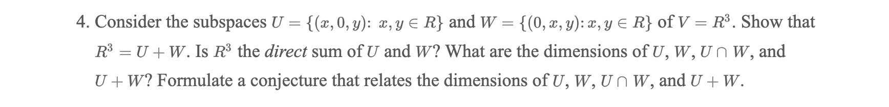 Solved 4. Consider the subspaces U={(x,0,y):x,y∈R} and | Chegg.com