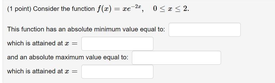 Solved (1 point) Consider the function f(x) = xe-22, 0