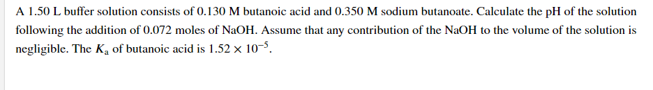 Solved A 1.50 L buffer solution consists of 0.130 M butanoic | Chegg.com