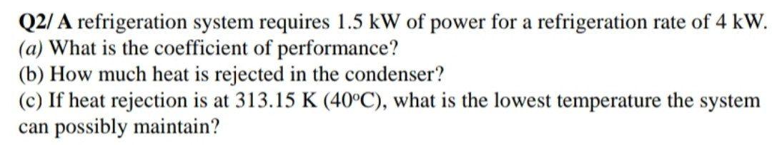 Solved Q2/ A refrigeration system requires 1.5 kW of power | Chegg.com