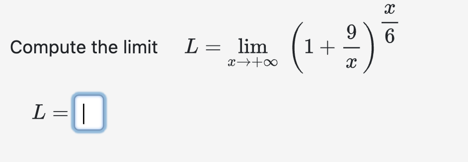 Solved Compute the limit ,L=limx→+∞(1+9x)x6L= | Chegg.com