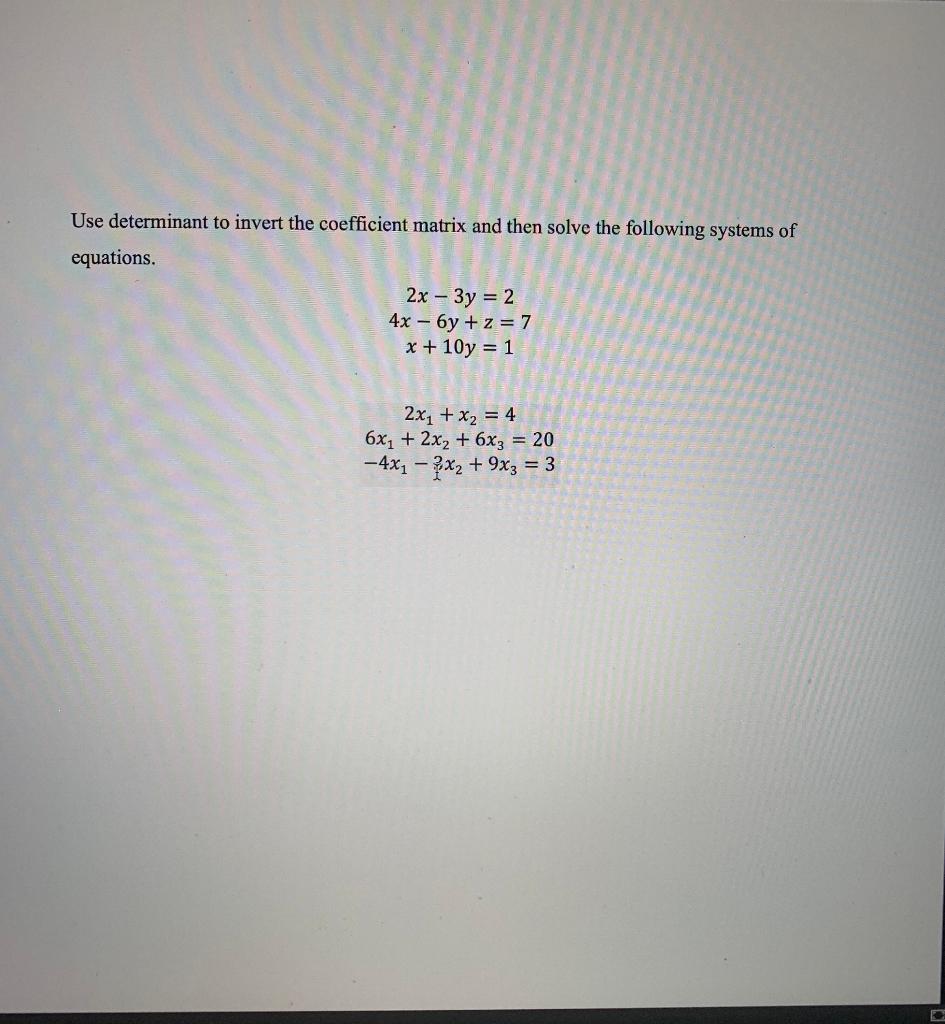 Solved Use determinant to invert the coefficient matrix and | Chegg.com