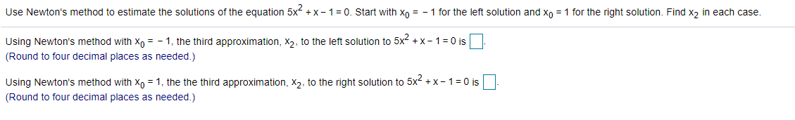 Solved Use Newton's method to estimate the solutions of the | Chegg.com
