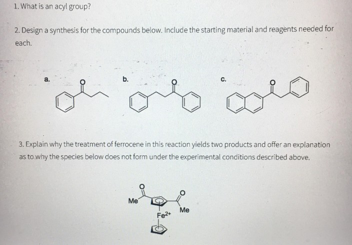 Solved 1. What is an acyl group? 2. Design a synthesis for | Chegg.com