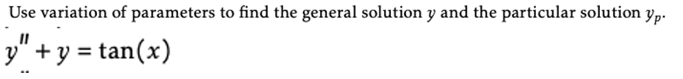 Solved Yp: Use variation of parameters to find the general | Chegg.com