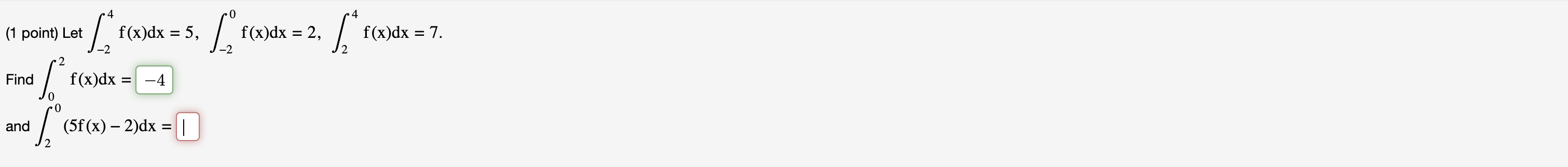Solved (1 point) Let ∫−24f(x)dx=5,∫−20f(x)dx=2,∫24f(x)dx=7. | Chegg.com