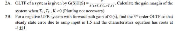 Solved 2A. OLTF of a system is given by G(S)H(S) = Calculate | Chegg.com